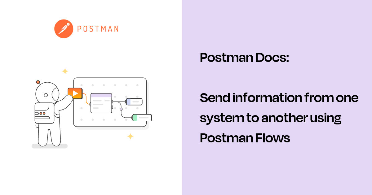 Send information from one system to another using Postman Flows | Postman Docs
